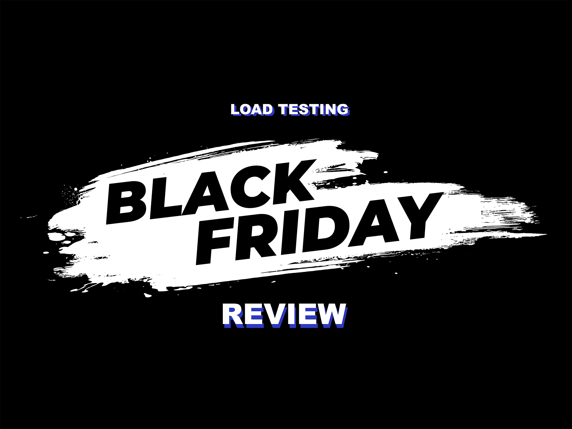 Black Friday Load Testing Review Loadview 3478